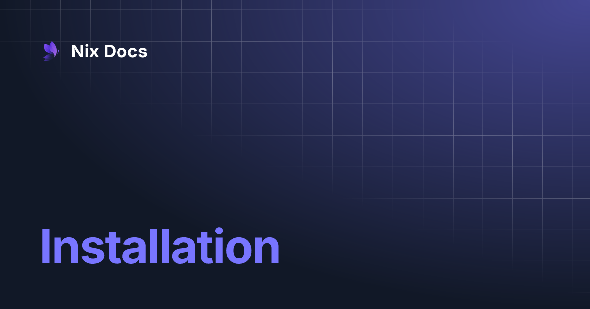 Installation | Nix Docs