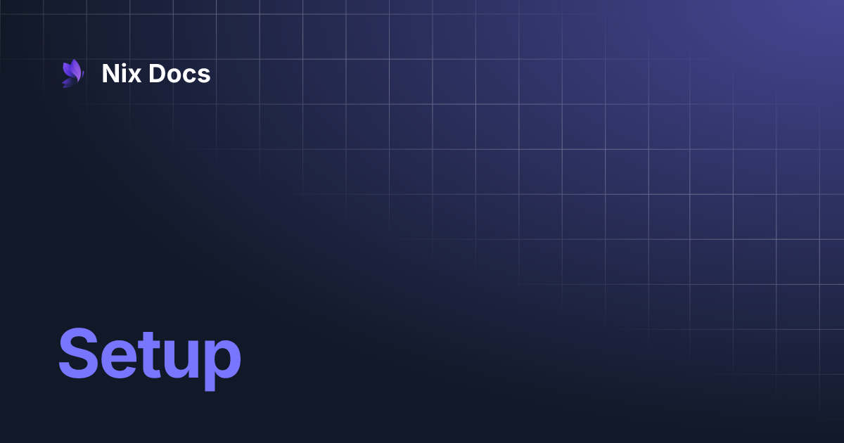 Setup | Nix Docs Setup | Nix Docs